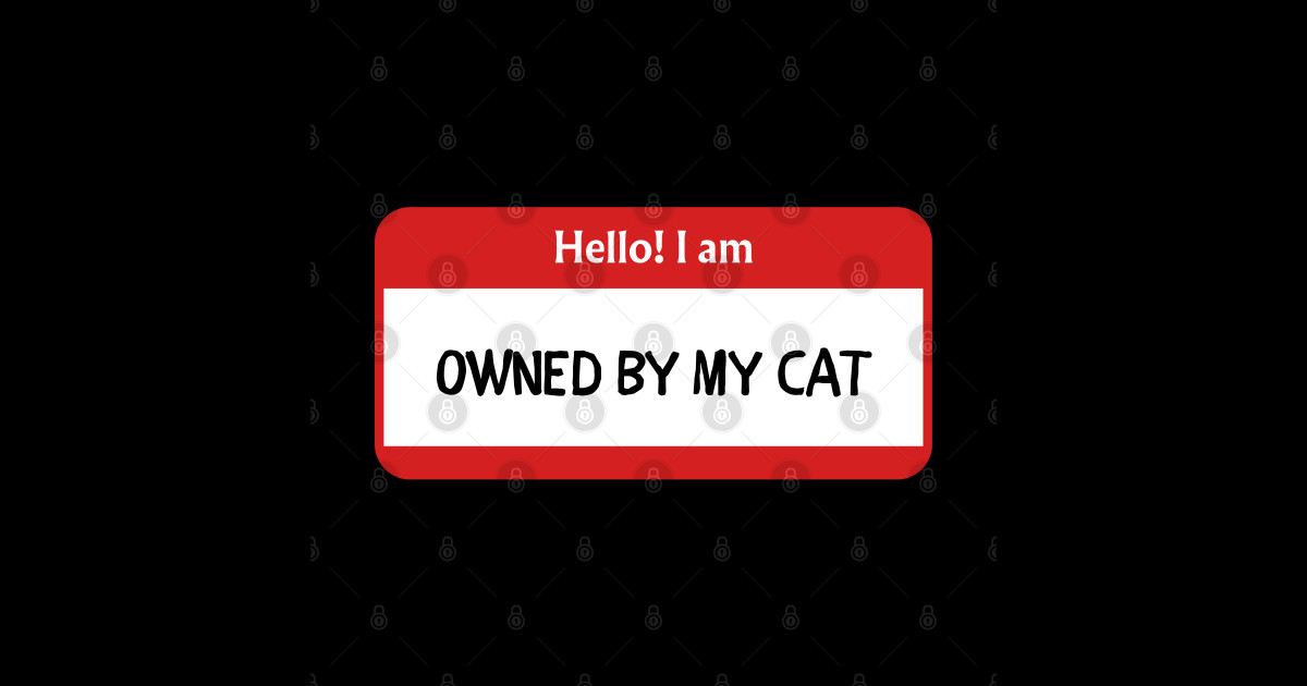 Hello! I am owned by my cat. - Cat Lover Gifts - Sticker | TeePublic