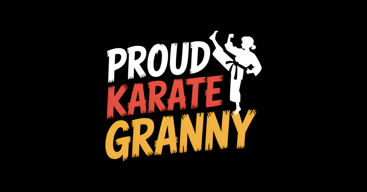 Proud Karate Granny Grandma Karate Granny - Karate Funny - Posters and ...