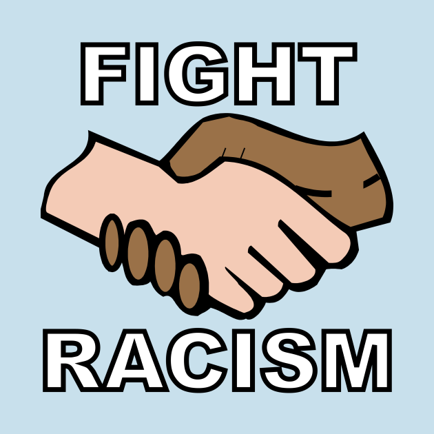 Fight Racism - Racism - T-Shirt | TeePublic