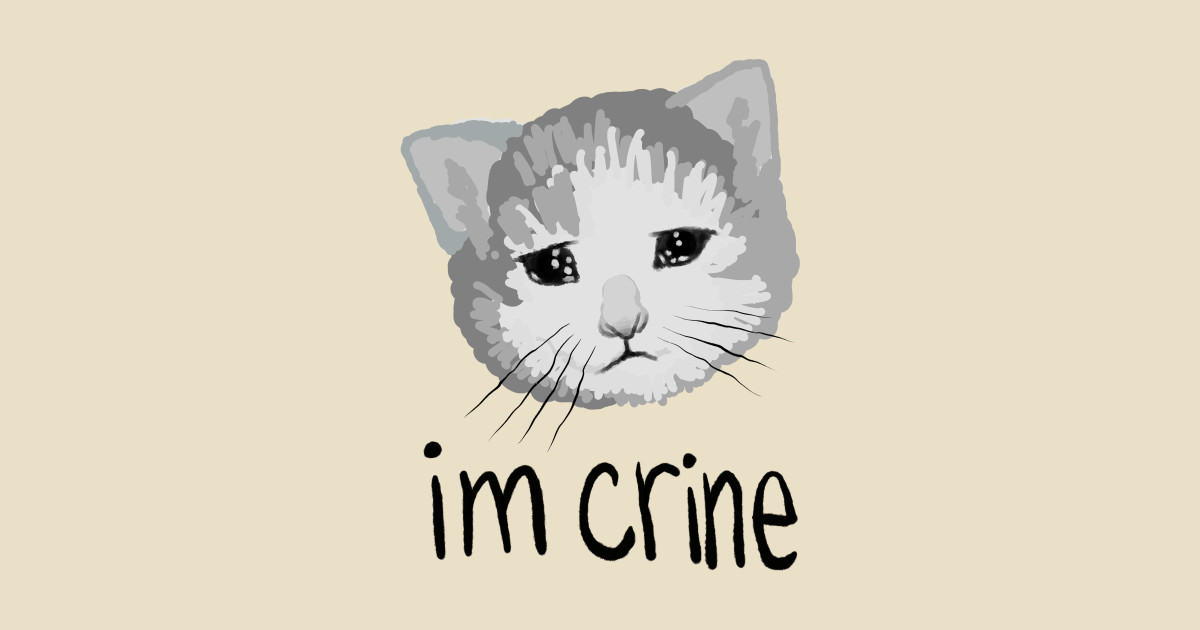 im crine - Meme - T-Shirt | TeePublic