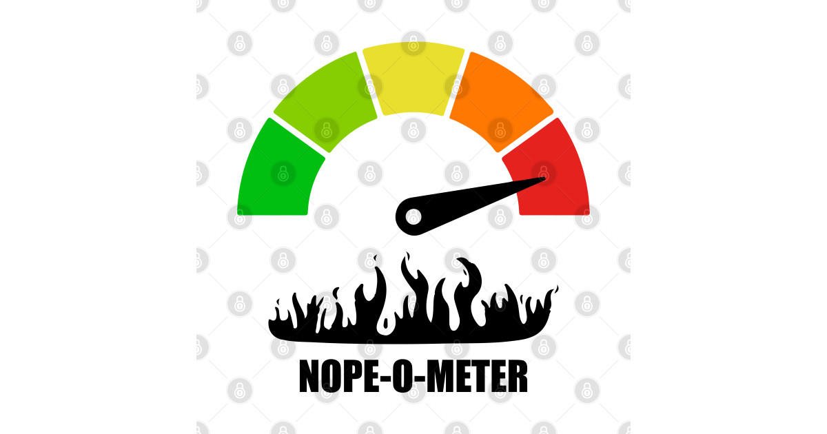 Meter Series - NOPE-O-METER 2 - Nope Icons - Gauge Level 5 - OH HELL NO ...