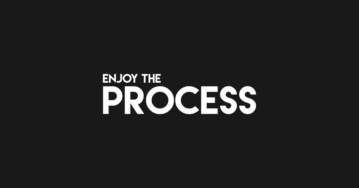 Enjoy the process - Entrepreneurship Quote - Sticker | TeePublic