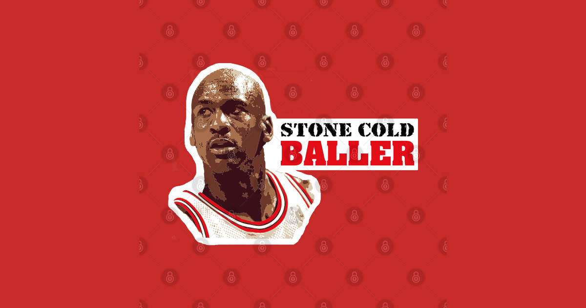 Stone Cold Baller Jordan - Baller Michael Jordan - T-Shirt | TeePublic