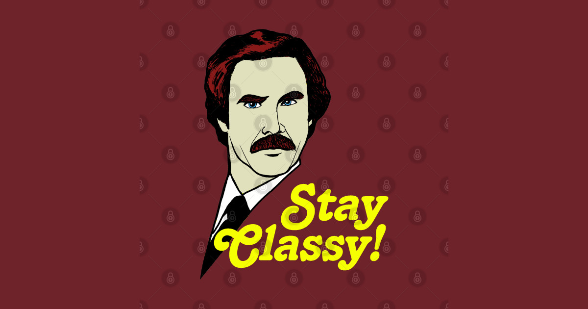 Stay Classy! - Anchorman - T-Shirt | TeePublic