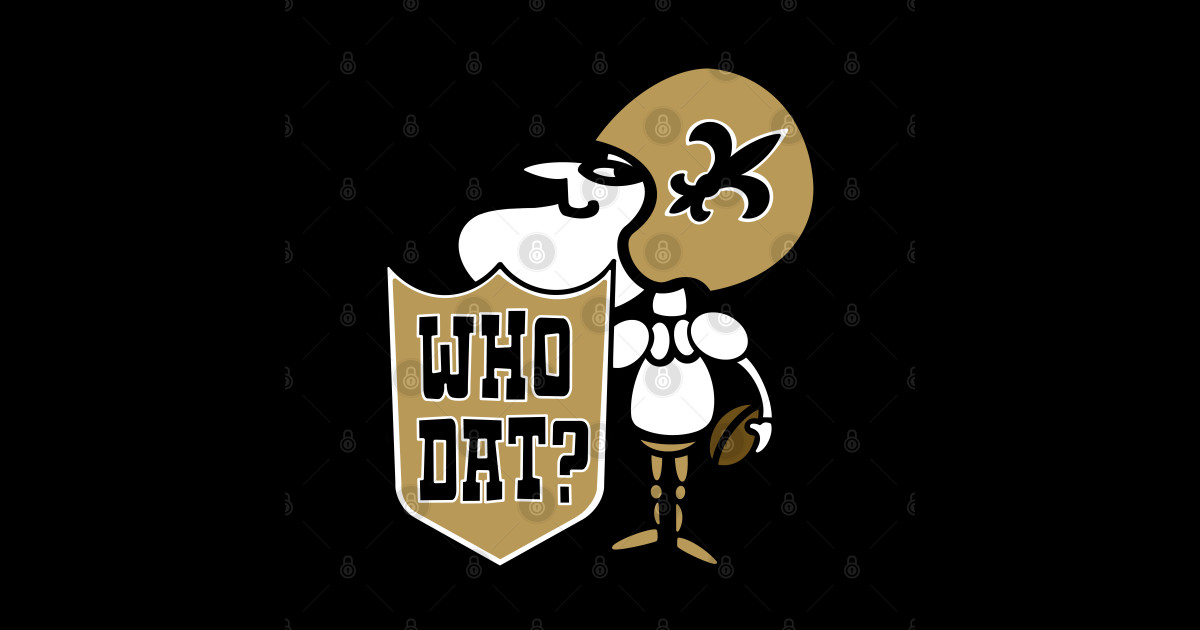 Who Dat? - New Orleans Saints - Posters and Art Prints | TeePublic