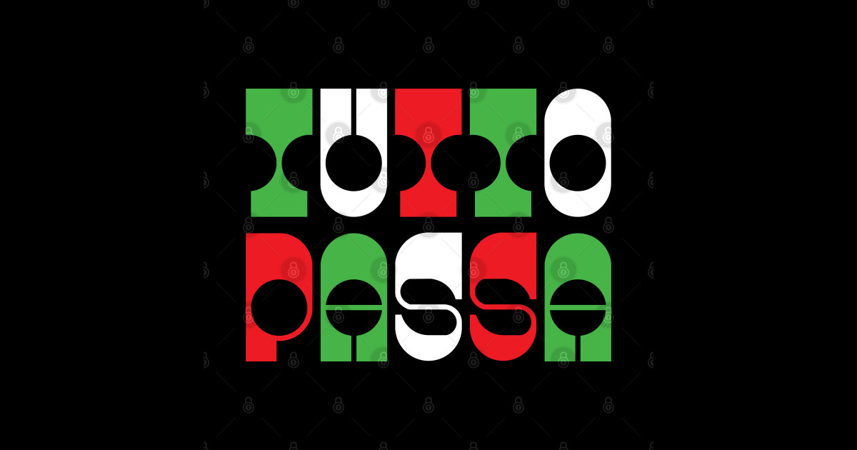 TUTTO PASSA. ITALIAN FOR EVERYTHING PASSES - Italian - Sticker | TeePublic
