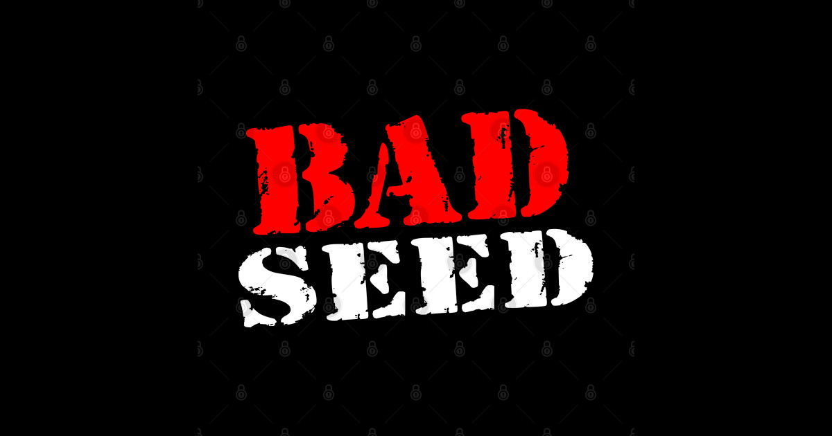 Bad Seed - Bad Seed - Sticker | TeePublic