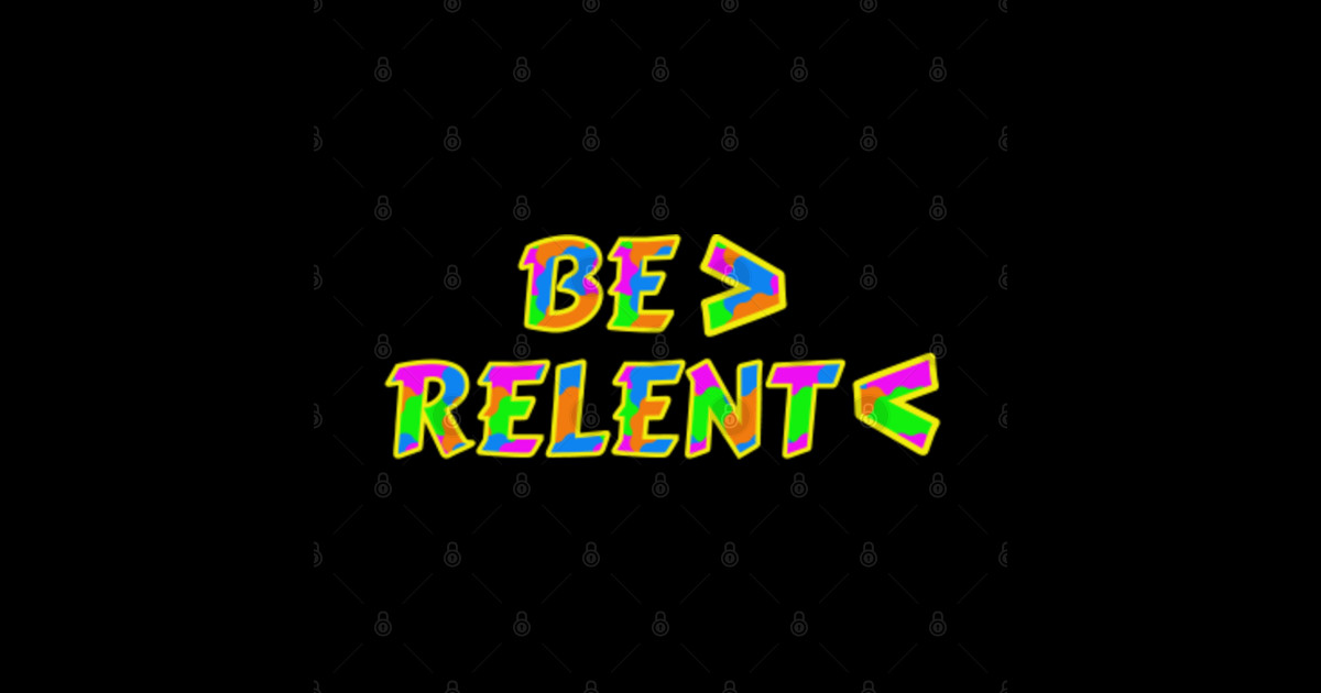 Be More Relentless Persistence And Determination - Relentless - Sticker ...