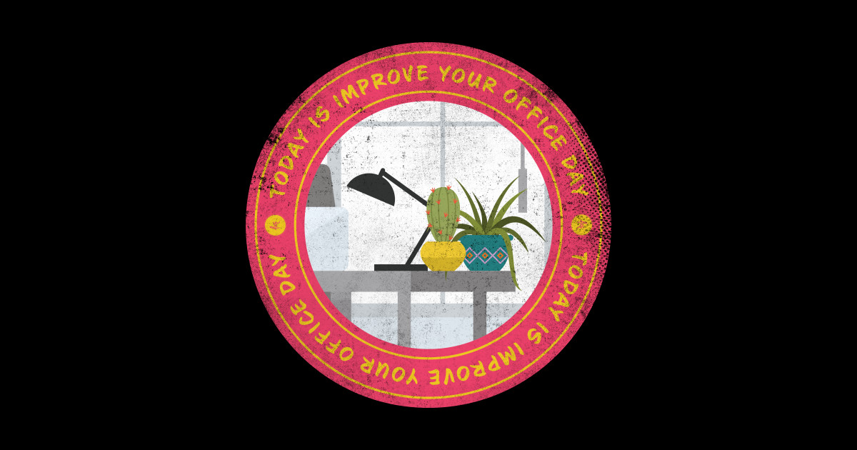 Today is Improve Your Office Day Badge - Today - Sticker | TeePublic
