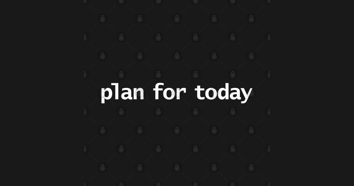 Plan For Today Typography Minimal White Text - Plan For Today - T-Shirt ...