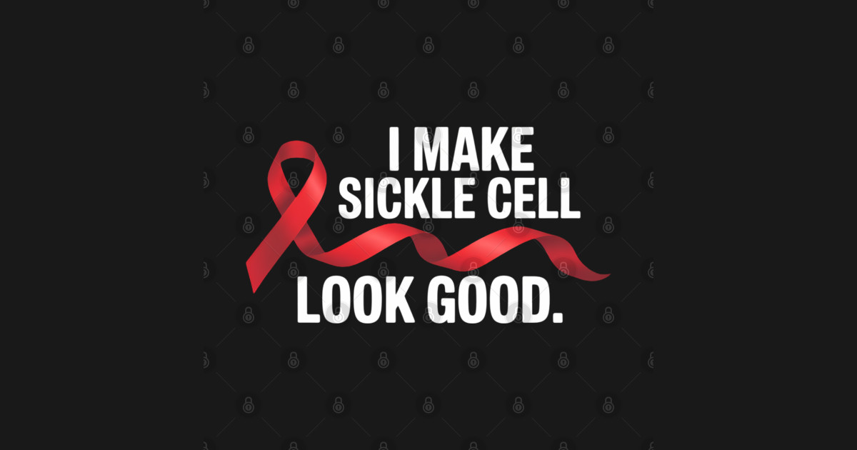 I make Sickle Cell look good Awareness Month burgundy ribbon - Sickle ...