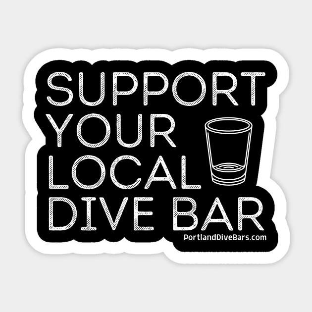 Support Your Local Dive Bar OG White Letters - Dive Bar - Sticker ...
