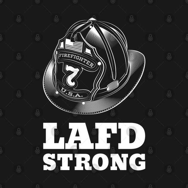 LAFD Strong Los Angeles Fire Department - Lafd Strong - T-Shirt | TeePublic