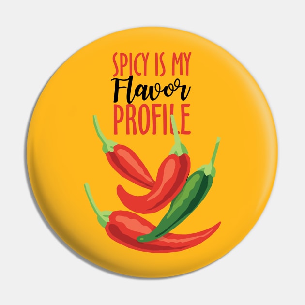 Spicy Is My Flavor Profile - Chilli Pepper - Pin | TeePublic