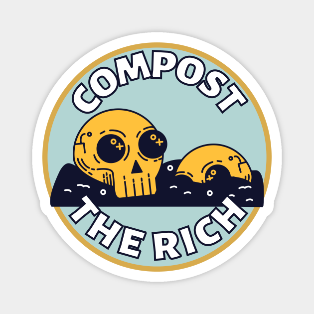 Compost the Rich Skull - Compost The Rich - Magnet | TeePublic