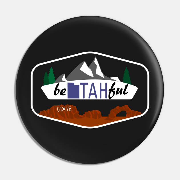 Be-Utah-Ful - Utah - Pin | TeePublic
