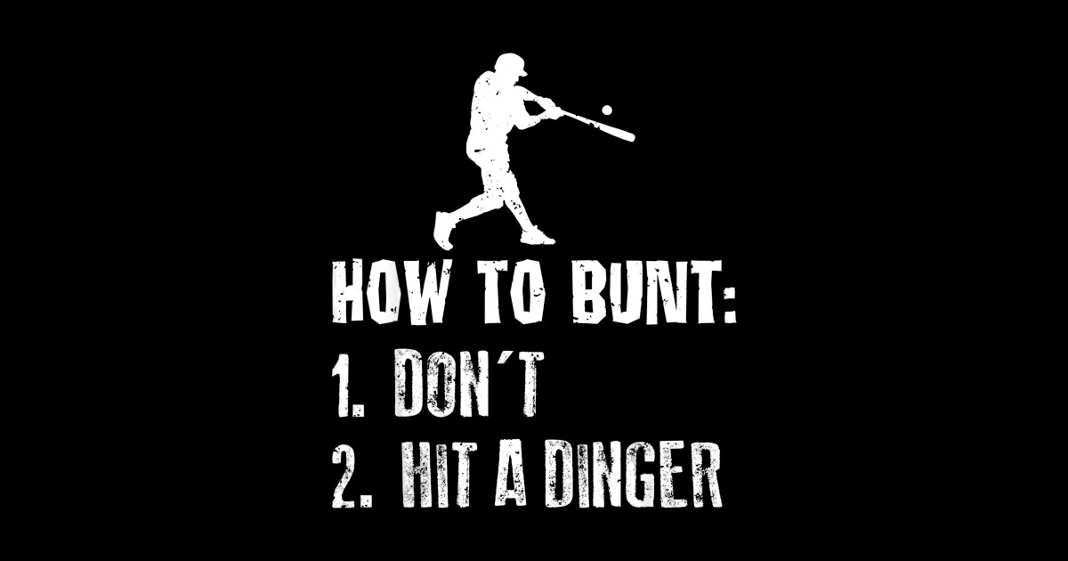 How To Bunt Dont Hit A Dinger Baseball - Baseball - Sticker | TeePublic