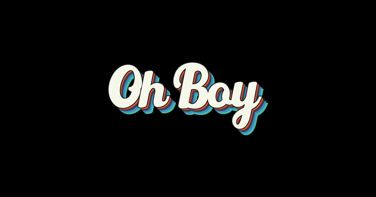 OH BOY - Oh Boy - Sticker | TeePublic