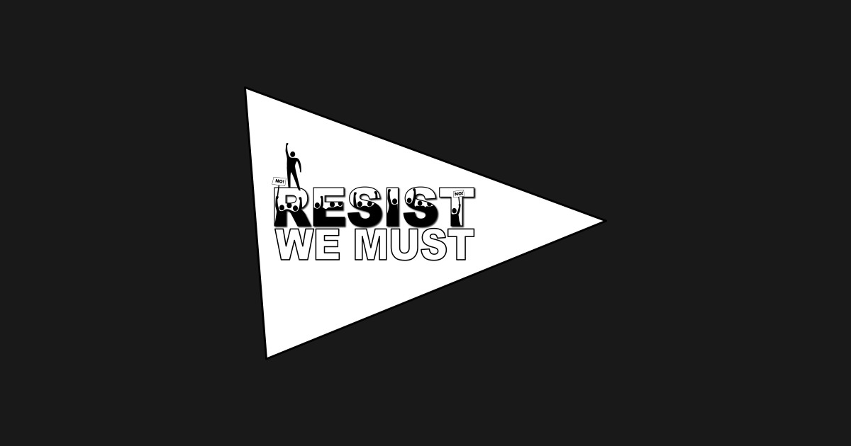 Resist We Must - Trump - T-Shirt | TeePublic