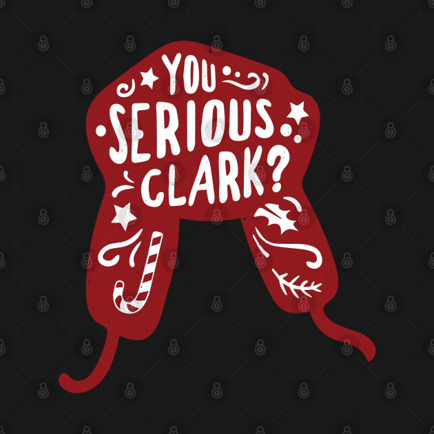 You Serious Clark? - You Serious Clark - T-Shirt sold by Emily Olson ...