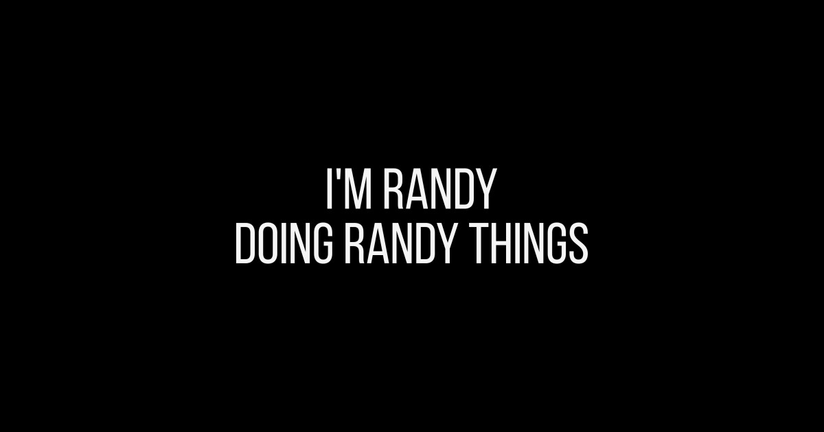 I'm Randy doing Randy things - Im Randy Doing Randy Things - Sticker ...