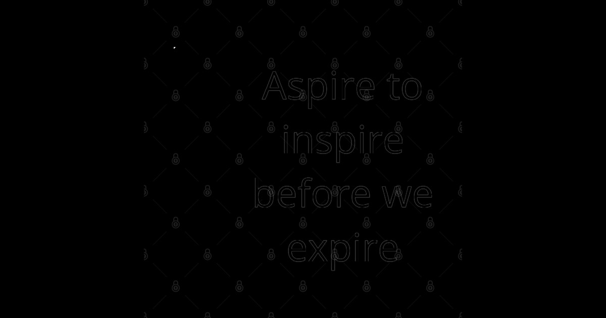 aspire to inspire motivational text quote design - Aspire To Inspire ...
