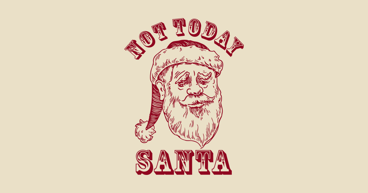 Not Today Santa - retro classic - Not Today Santa - T-Shirt | TeePublic