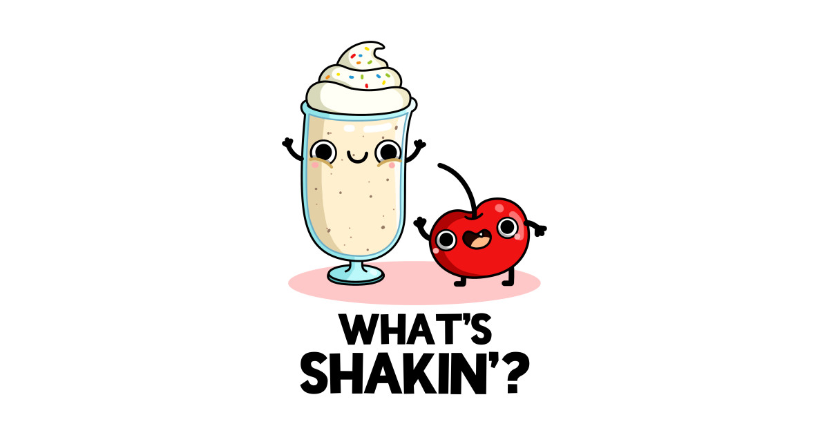 What's Shakin' Funny Food Pun - Milkshake Puns - T-Shirt | TeePublic
