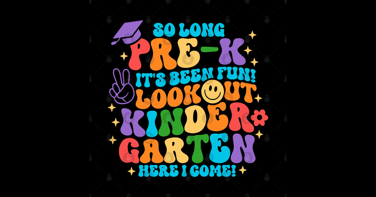So Long Pre k It Is Been Fun Look Out Kindergarten Here I Come - So ...