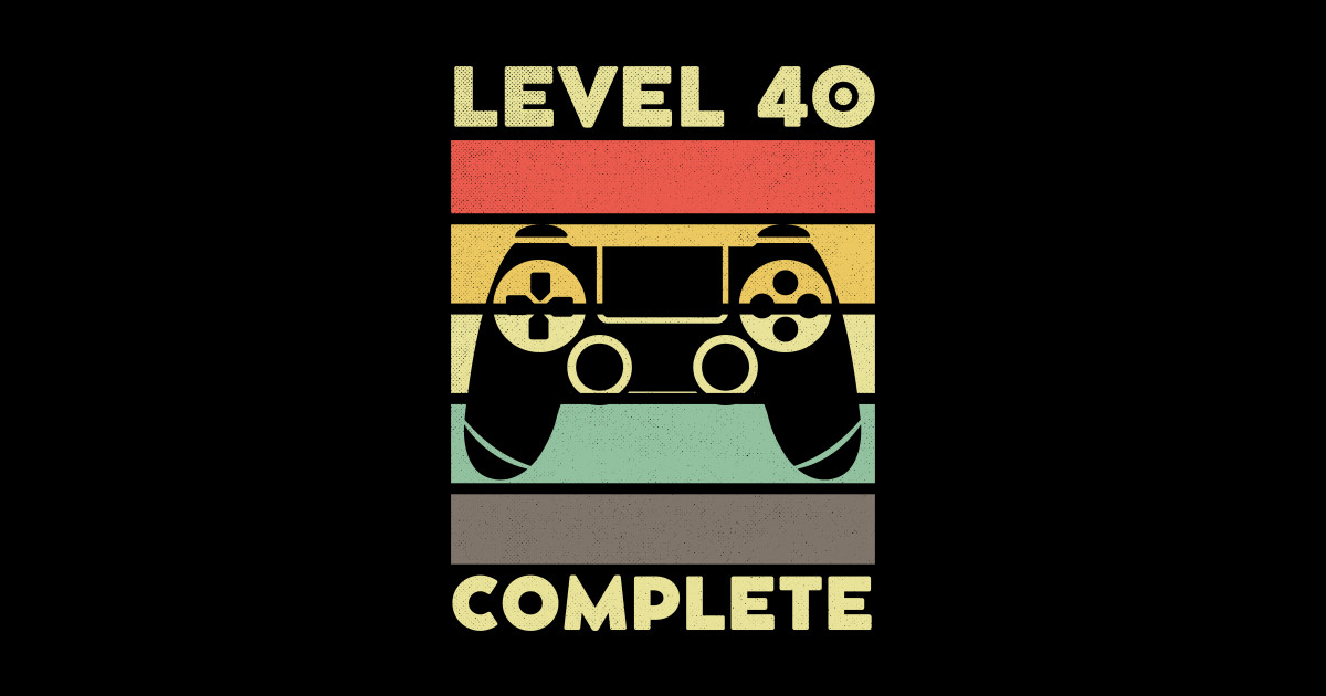 Level 40 Complete 40 Years 40th Birthday - Birthday - Magnet | TeePublic