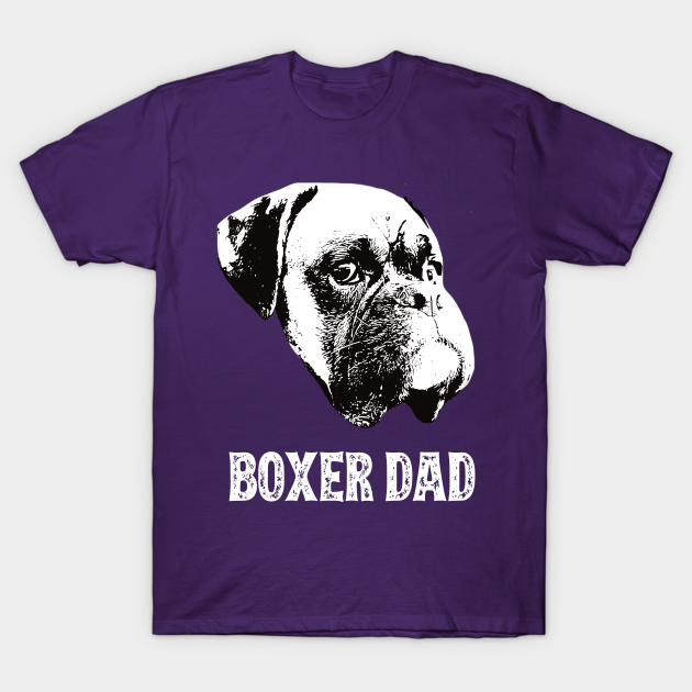 Boxer Dog Dad - Boxer Dog - T-Shirt | TeePublic