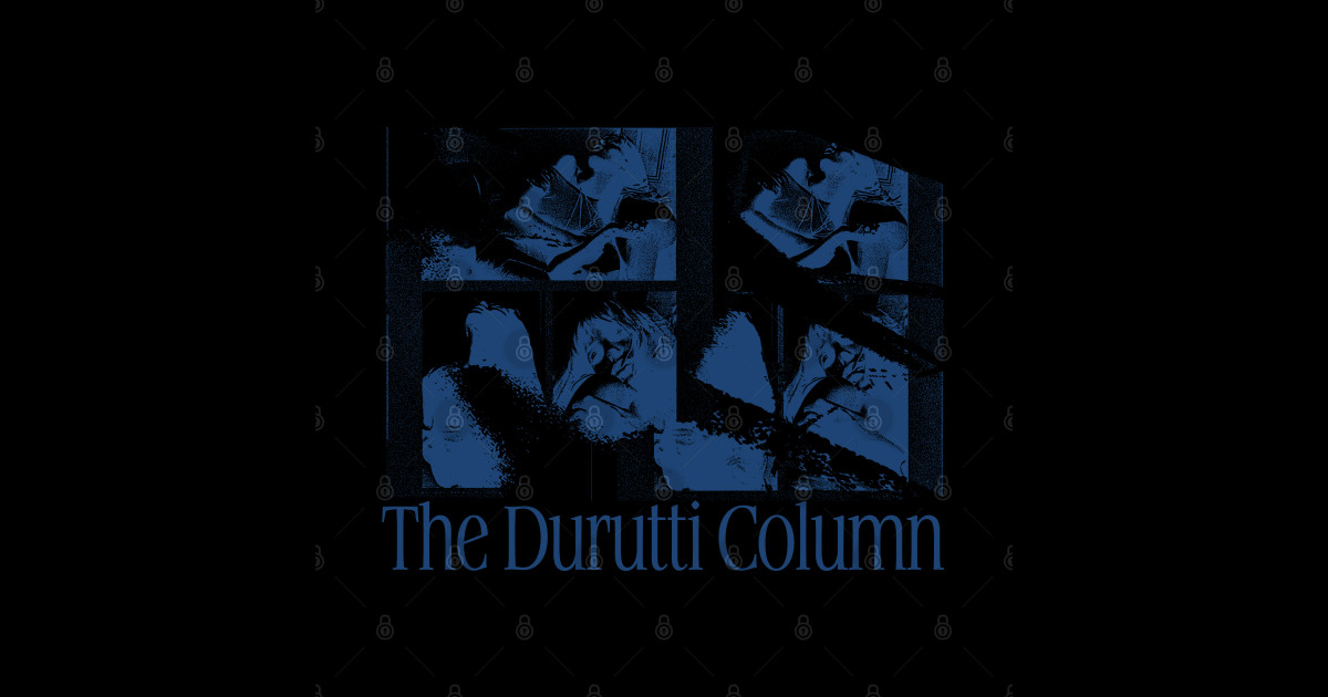 The Durutti Column --- Original Aesthetic Design - The Durutti Column ...