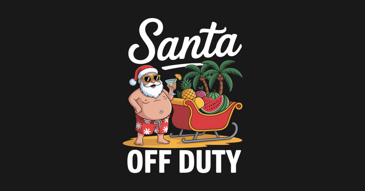 Cute Santa Off Duty Sleigh Summer Vacation Christmas In July - Summer ...