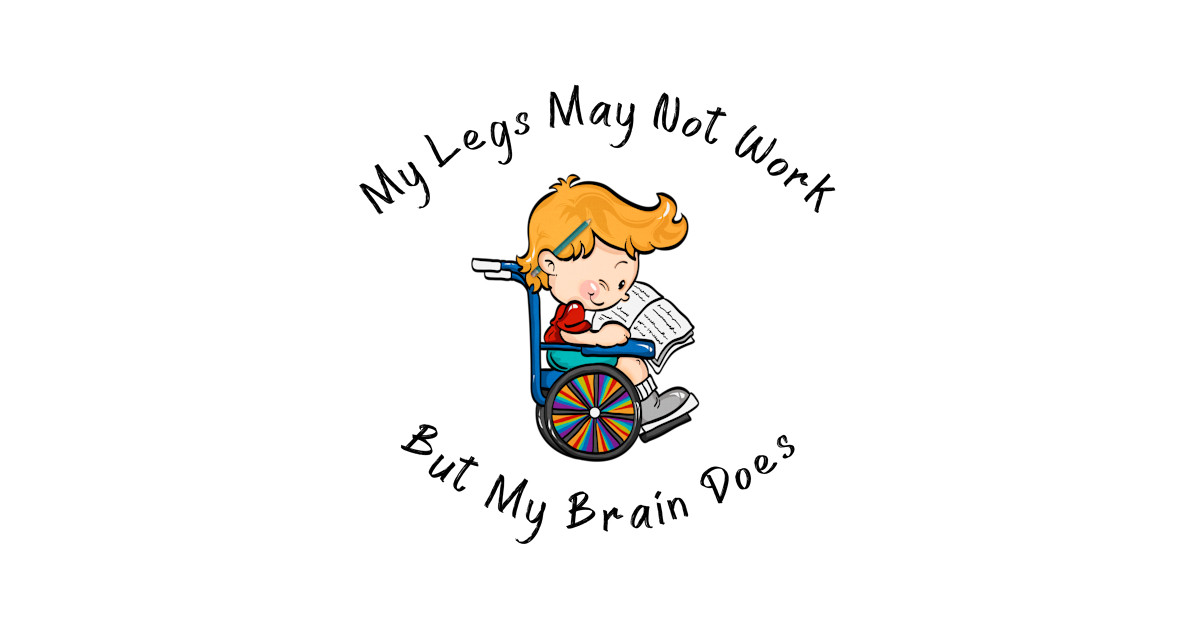 Wheelchair Boy / Legs Don't Work/ Brain Does - Wheelchair - T-Shirt ... Wheelchair Boy / Legs Don't Work/ Brain Does - Wheelchair - T-Shirt ...