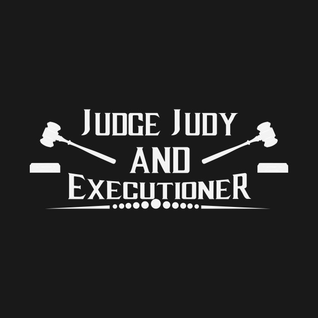 Judge Judy And Executioner Logo Judge Judy T Shirt Teepublic