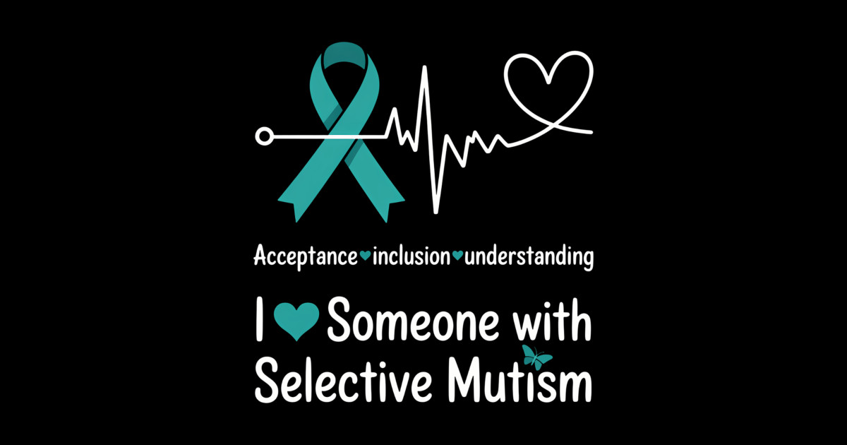 I Wear Teal For Selective Mutism Awareness - I Wear Teal For Selective ...