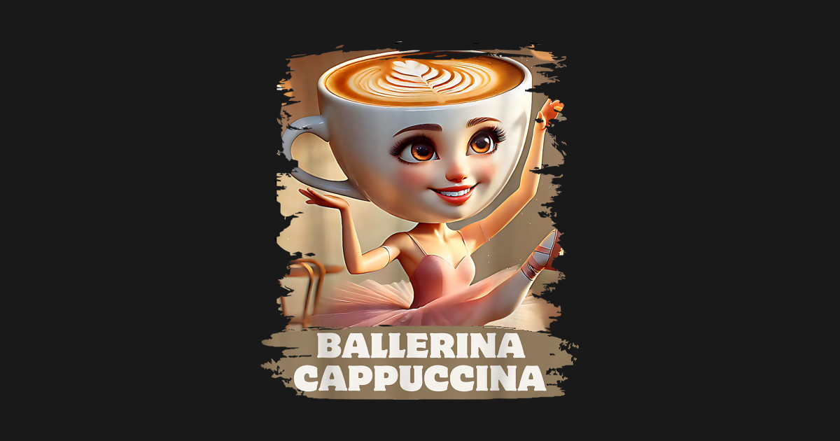Ballerina Cappuccina Funny Italian Brainrot Meme Gen Z Tiktok Meme brushstroke - Italian ...
