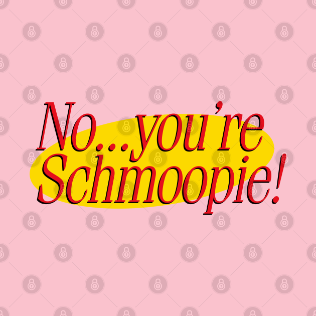 Schmoopie - Sienfeld - T-Shirt | TeePublic