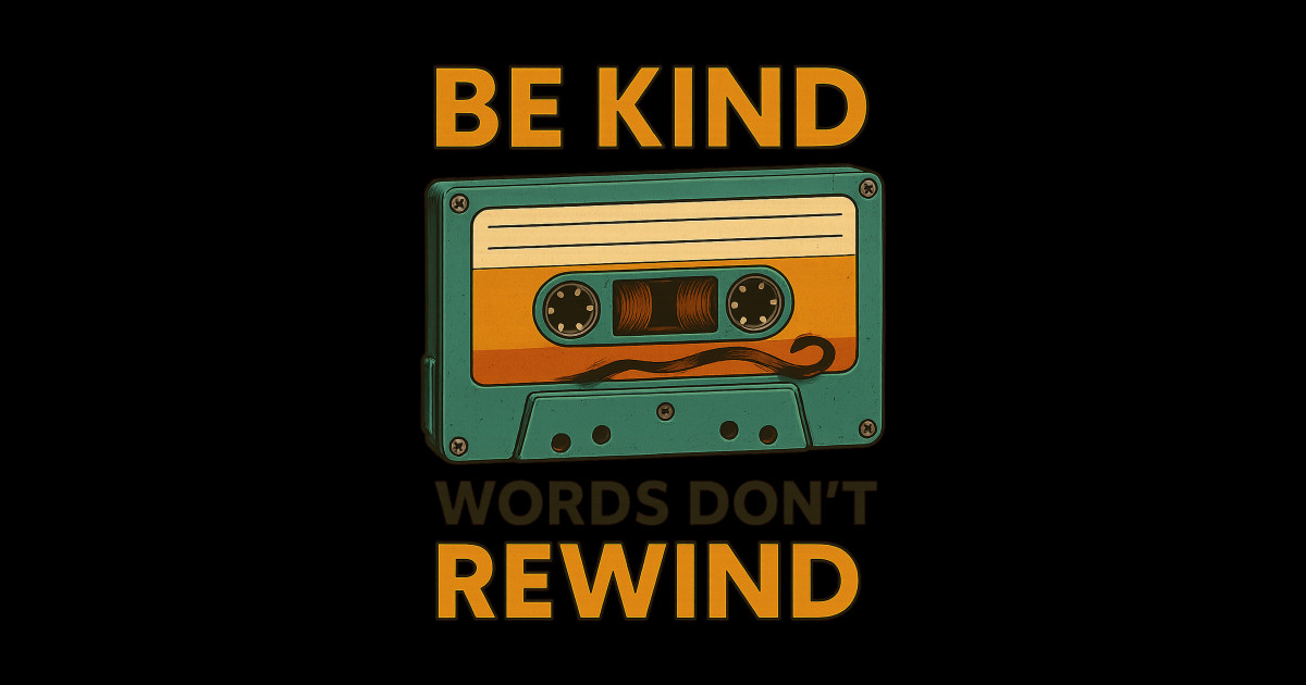 Be Kind Words Don’t Rewind Retro Cassette Music Shirt - Be Kind ...
