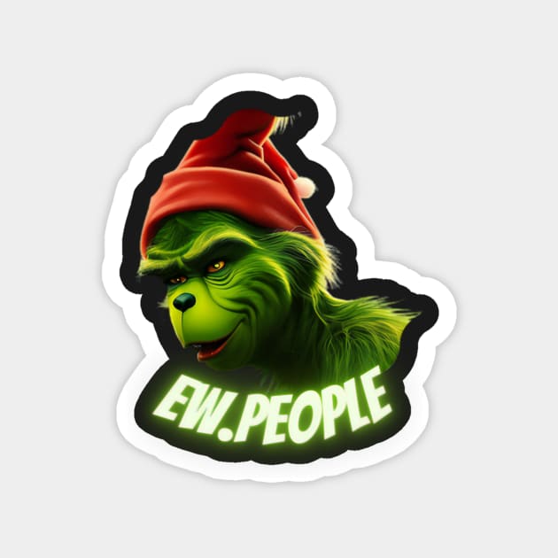Grinch Ew People - Grinch Movie - Magnet | TeePublic