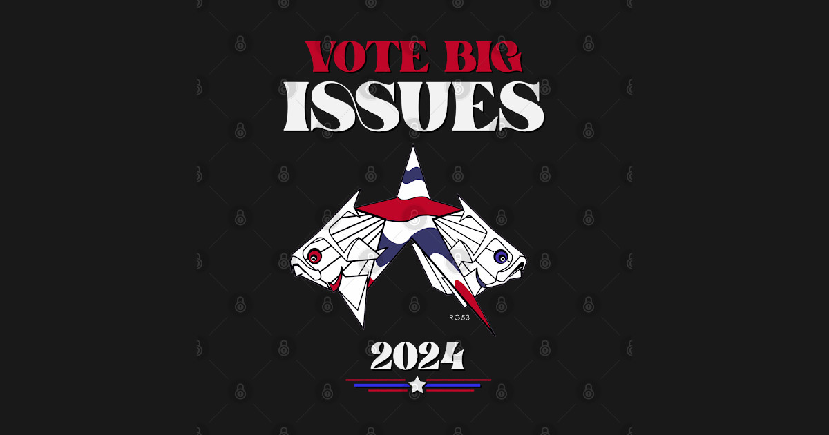 Vote Big Issues 2024 - Vote - T-Shirt | TeePublic