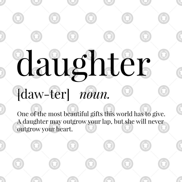 Daughter Definition - Daughter - T-Shirt | TeePublic