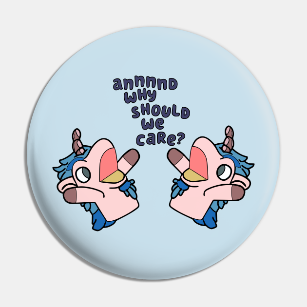 Unicorse | Why Should We Care??? - Unicorn Lover Gift - Pin | TeePublic