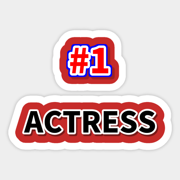 Number one actress - Actress - Sticker | TeePublic