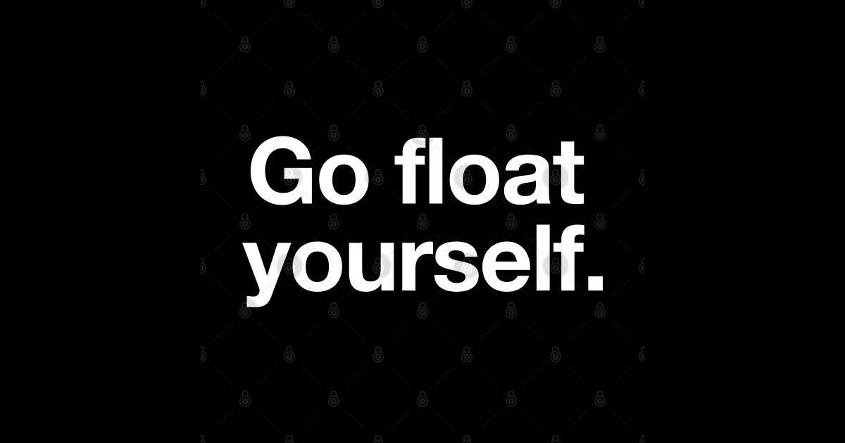 Go Float Yourself - The 100 Cw - Sticker | TeePublic