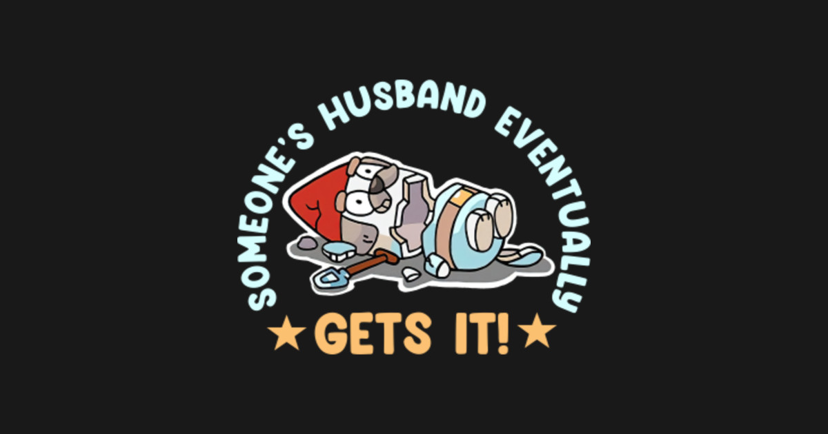 Bluey Hammerbarn, Bluey Someone's Husband Eventually Gets it, Bluey ...