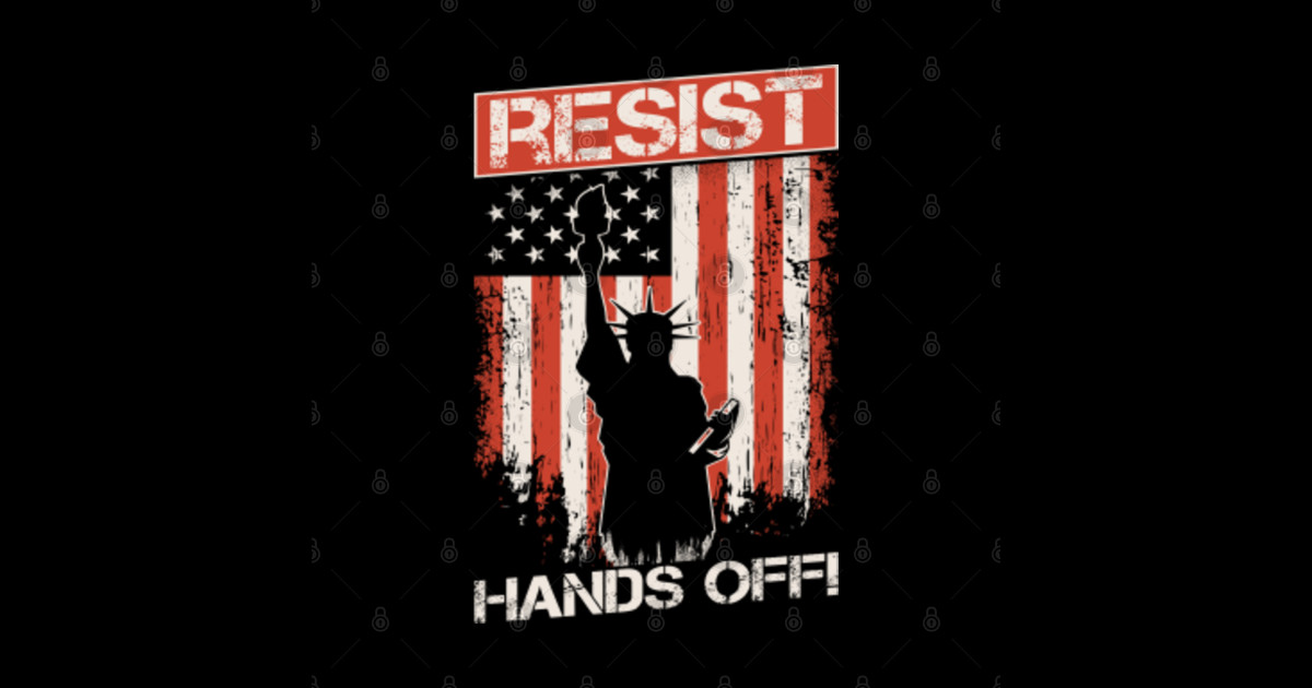 Resist Resistance Statue of Liberty Hands Off Protest - Resist Hands ...