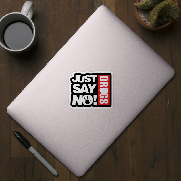 JUST SAY NO DRUGS - Typography - Sticker | TeePublic