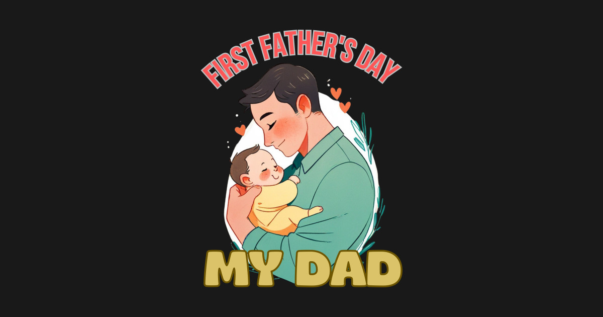 father's day, First Father's Day - My Dad, Father's gifts, Dad's Day ...