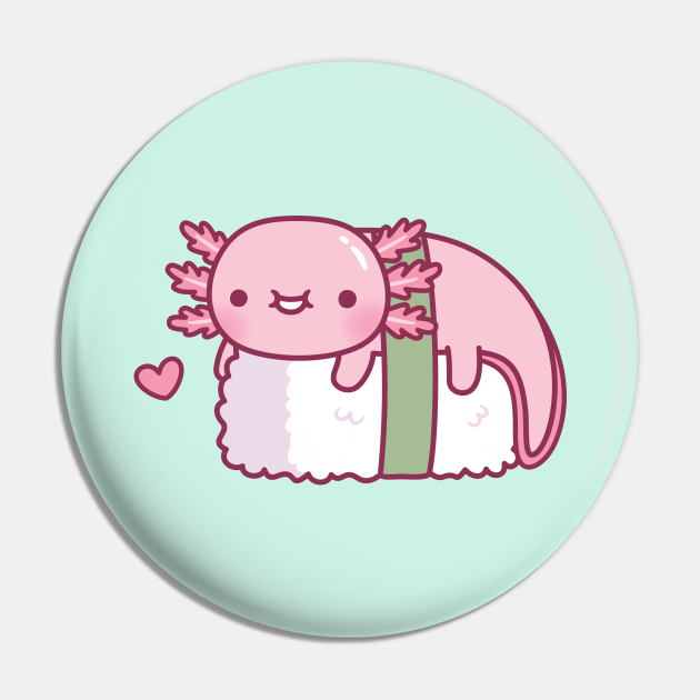 Cute Axolotl Sushi Doodle Funny - Cute Axolotl - Pin | TeePublic